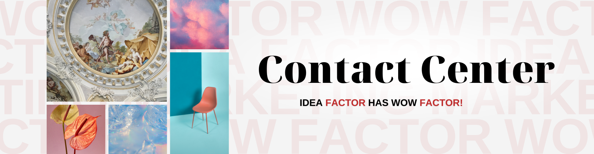 Contact Center - Idea Factor Has WOW Factor!