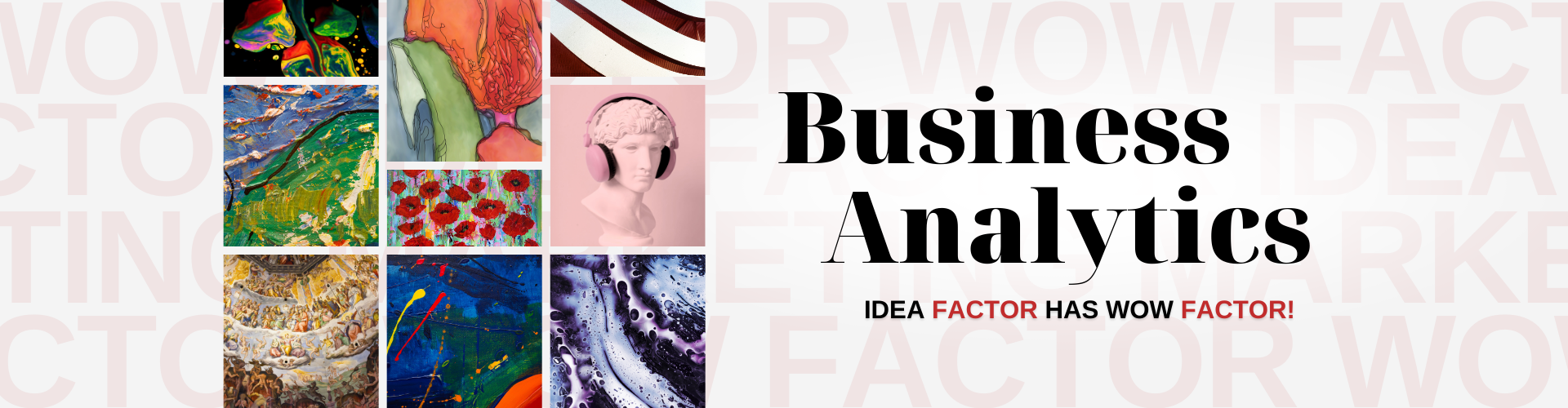 Business Analytics - Idea Factor Has WOW Factor!