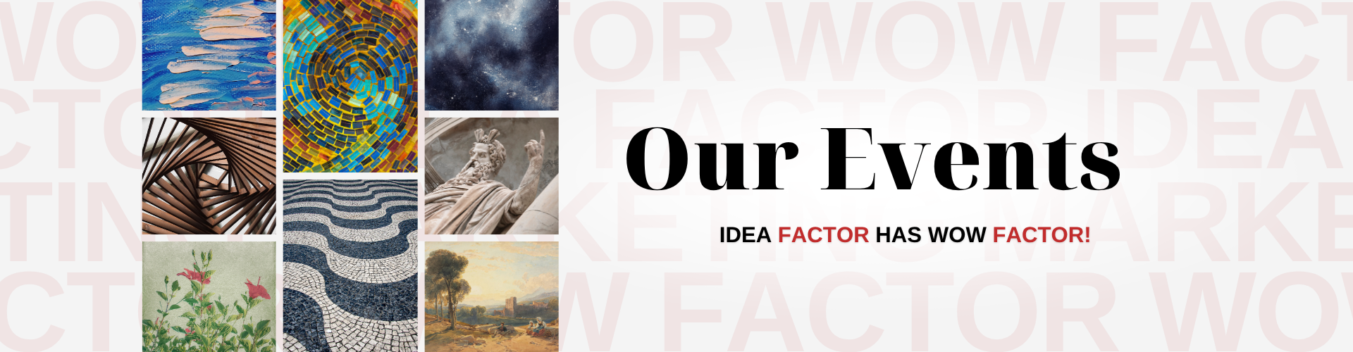 Events - Idea Factor Has WOW Factor!